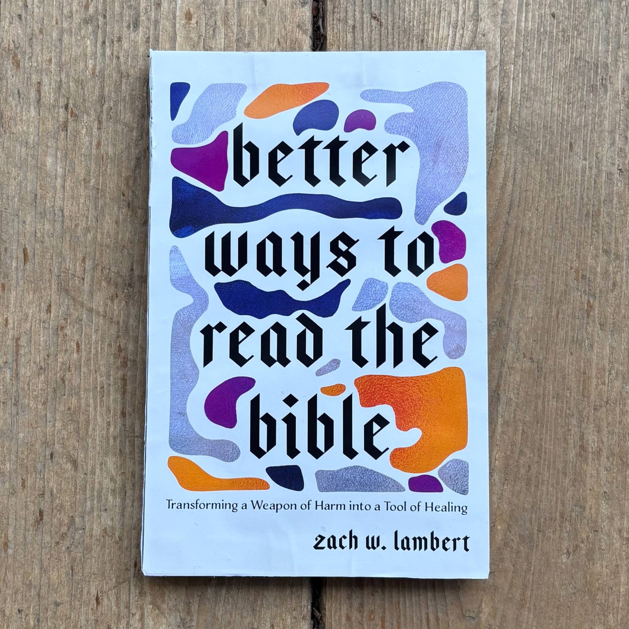 Better Ways to Read the Bible: Interview with Zach Lambert