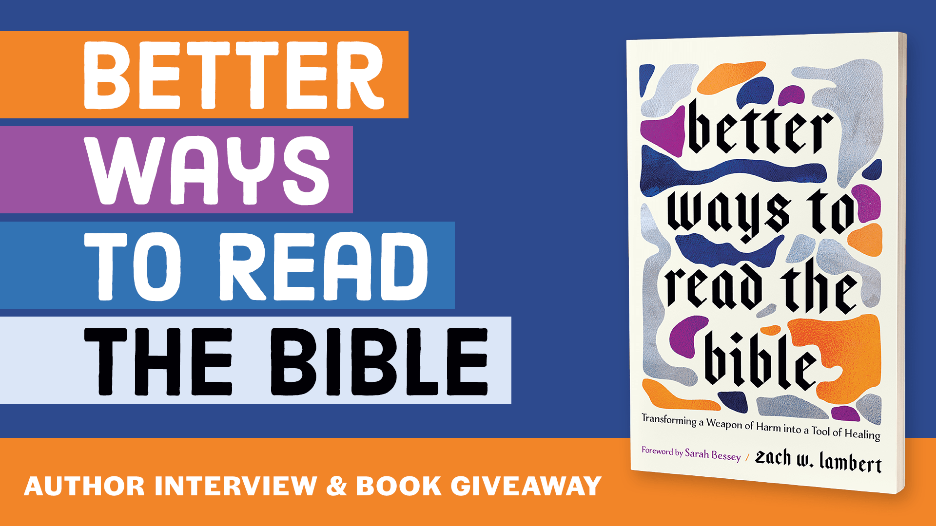 Better Ways to Read the Bible: Interview with Zach Lambert